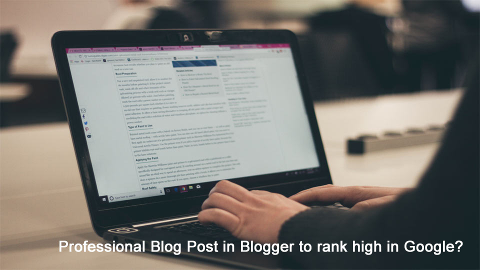 How to Write a Professional Blog Post in Blogger to rank high in Google?