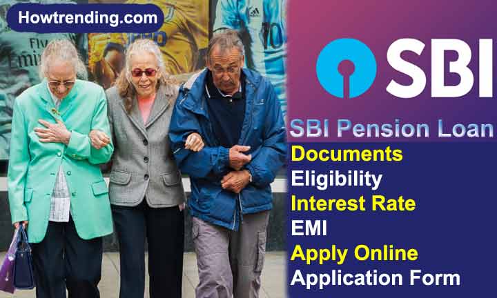 SBI Pension Loan Documents, Eligibility, Interest Rate, EMI, Apply Online