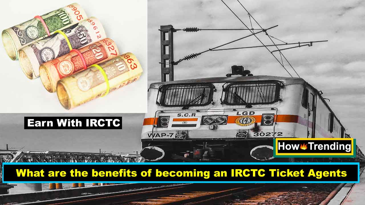 What are the benefits of becoming an IRCTC Ticket Agent?